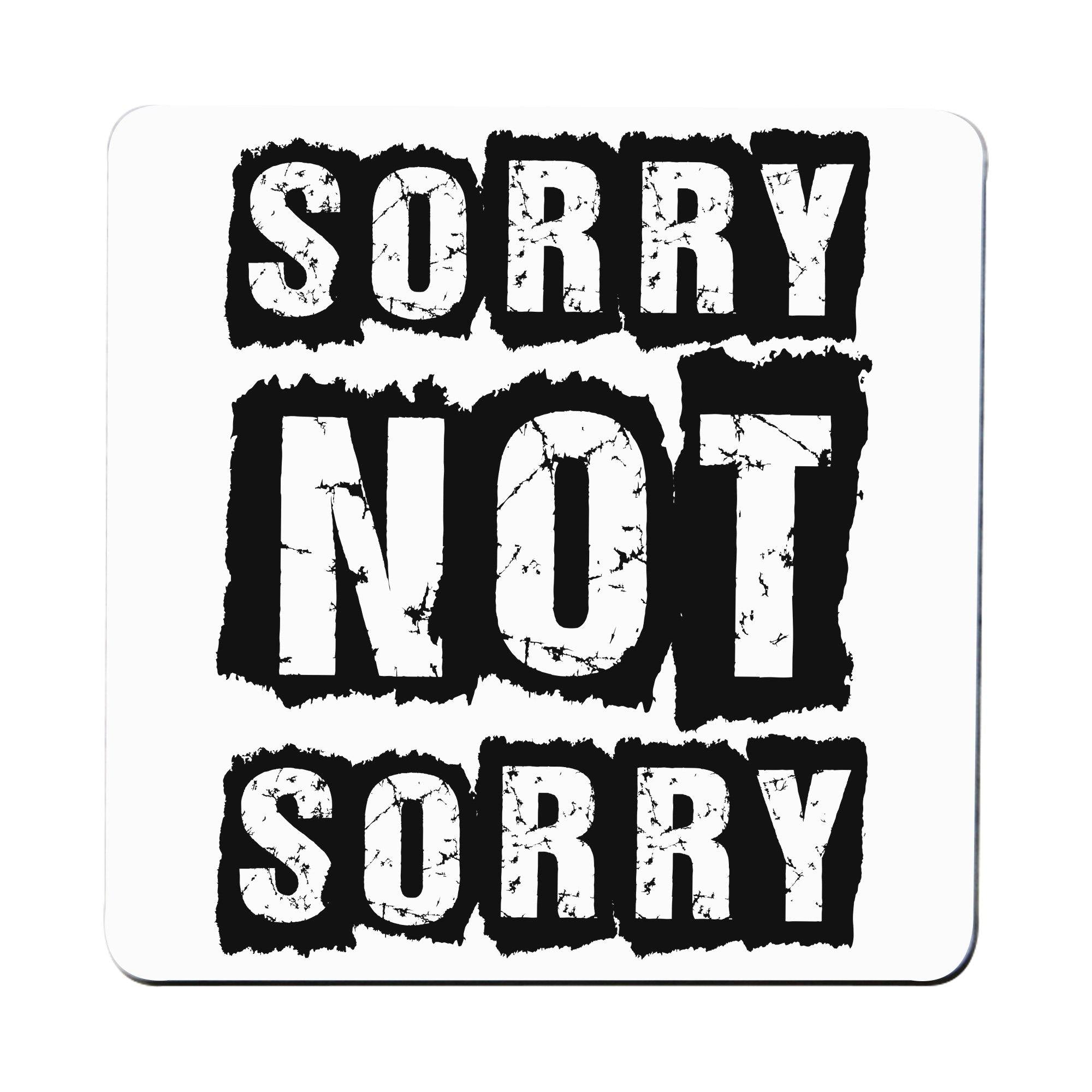 Sorry not sorry funny slogan coaster drink mat– Graphic Gear