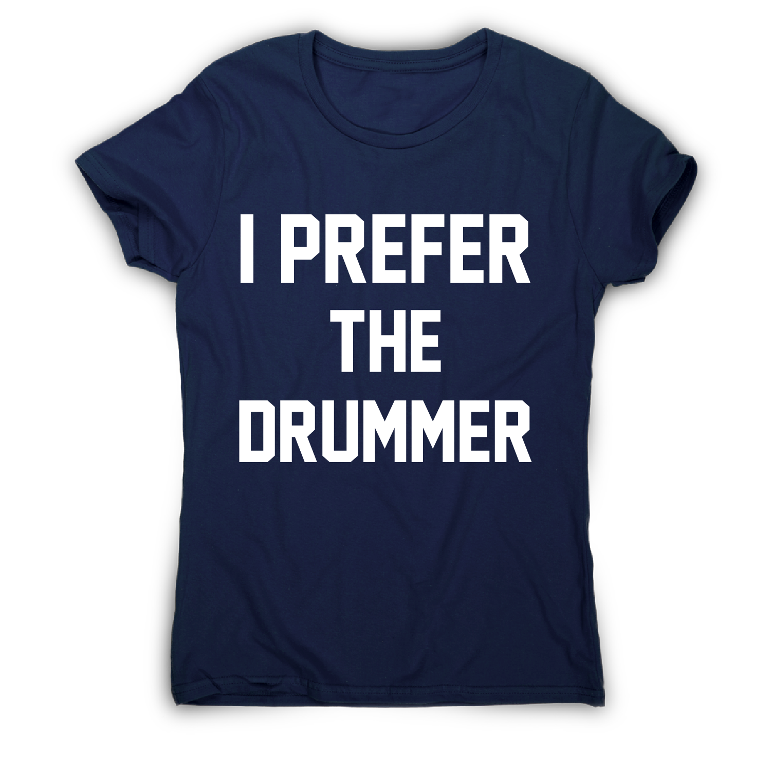 Funny slogan T shirt | Womens slogan T shirts | I prefer the drummer ...