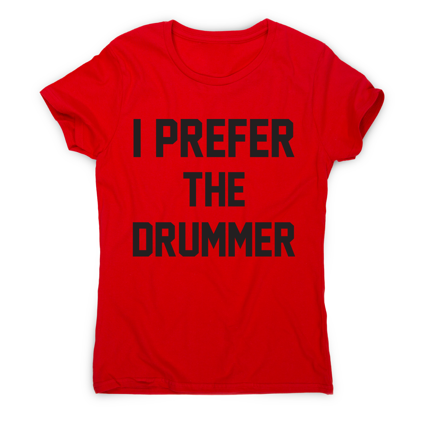 Funny slogan T shirt | Womens slogan T shirts | I prefer the drummer ...