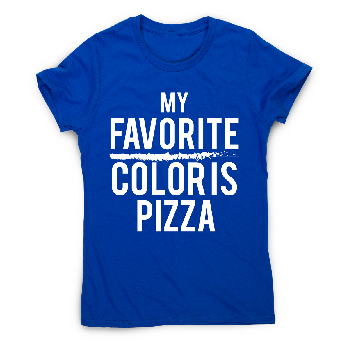 My favorite color is pizza awesome funny foodie t-shirt women's ...