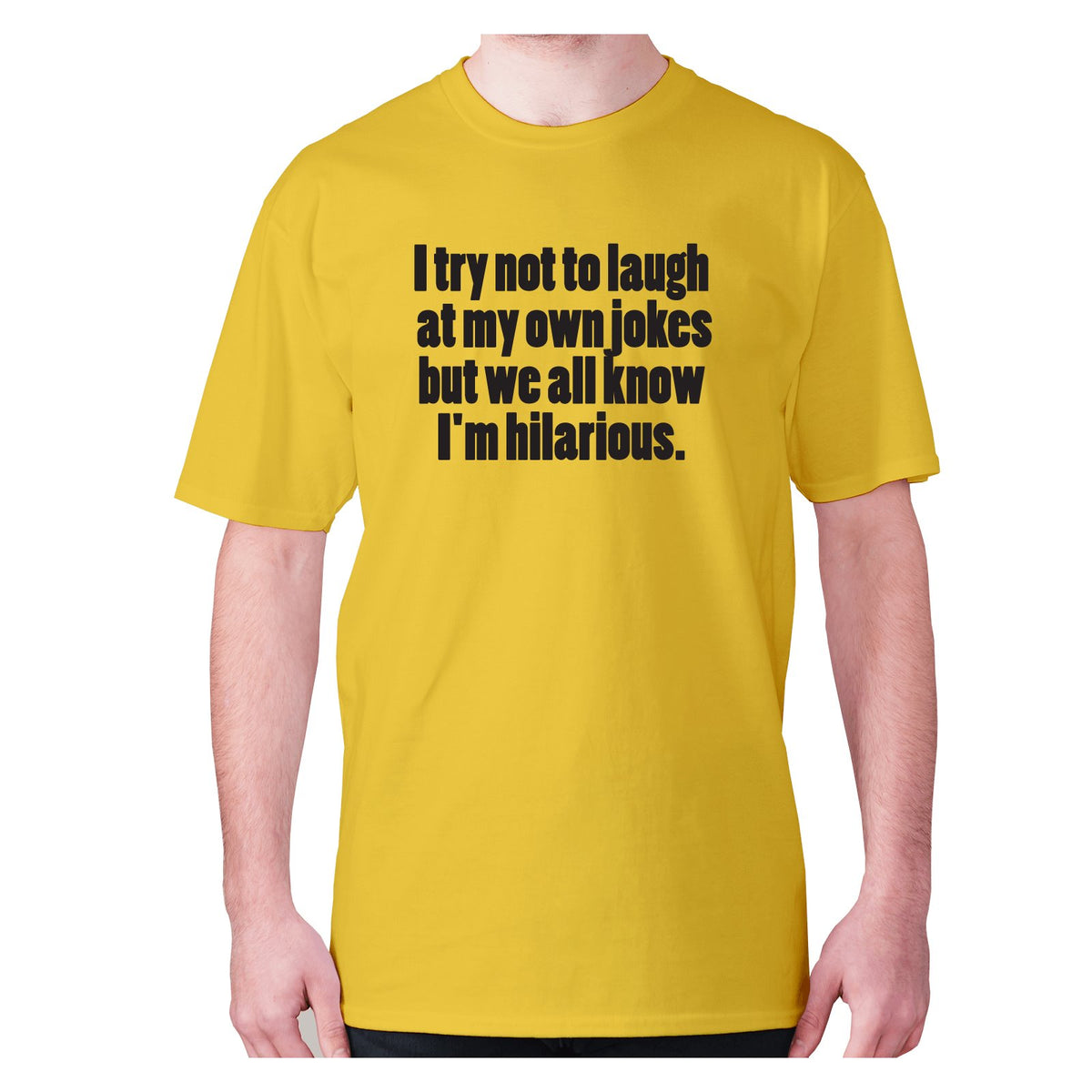 Funny slogan T shirts | Funny T shirts for men | I try not to laugh at ...