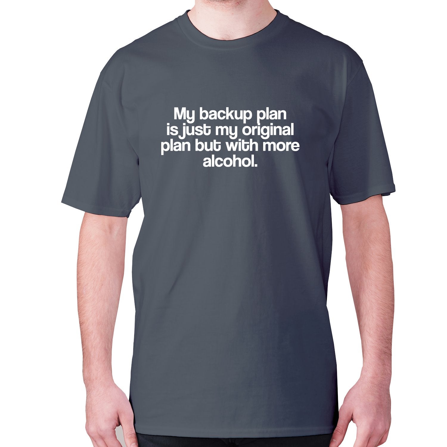 Funny slogan T shirts | Funny T shirts for men | My backup plan is just ...